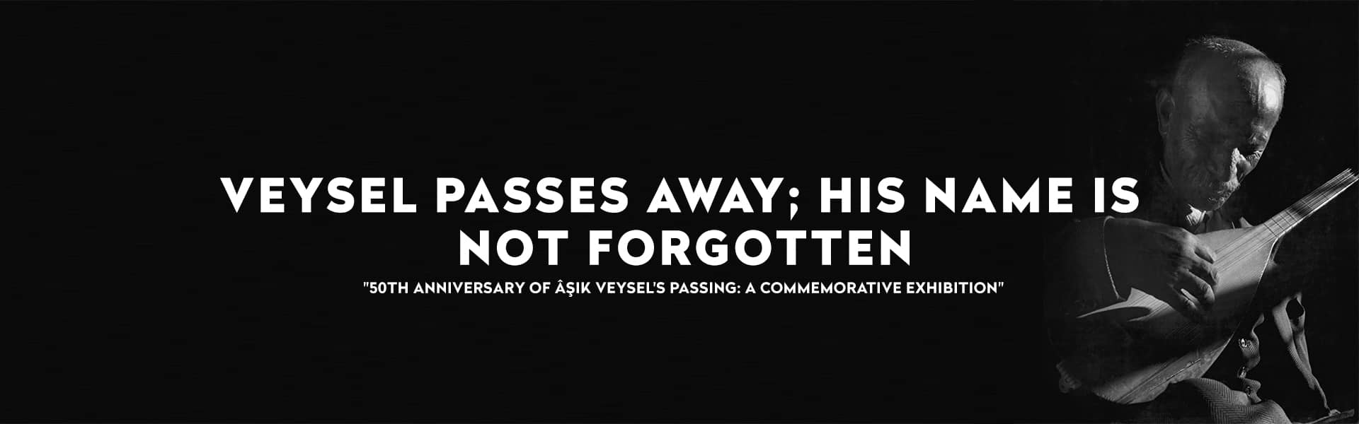 Veysel Passes Away; His Name Is Not Forgotten "50th Anniversary Of Âşık ...